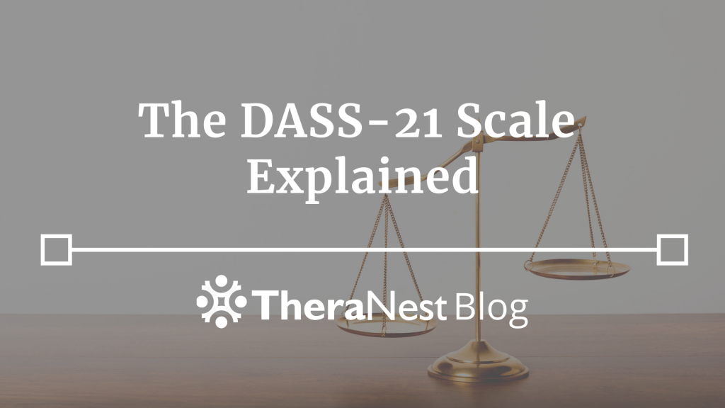 The DASS-21 Scale Explained - TheraNest